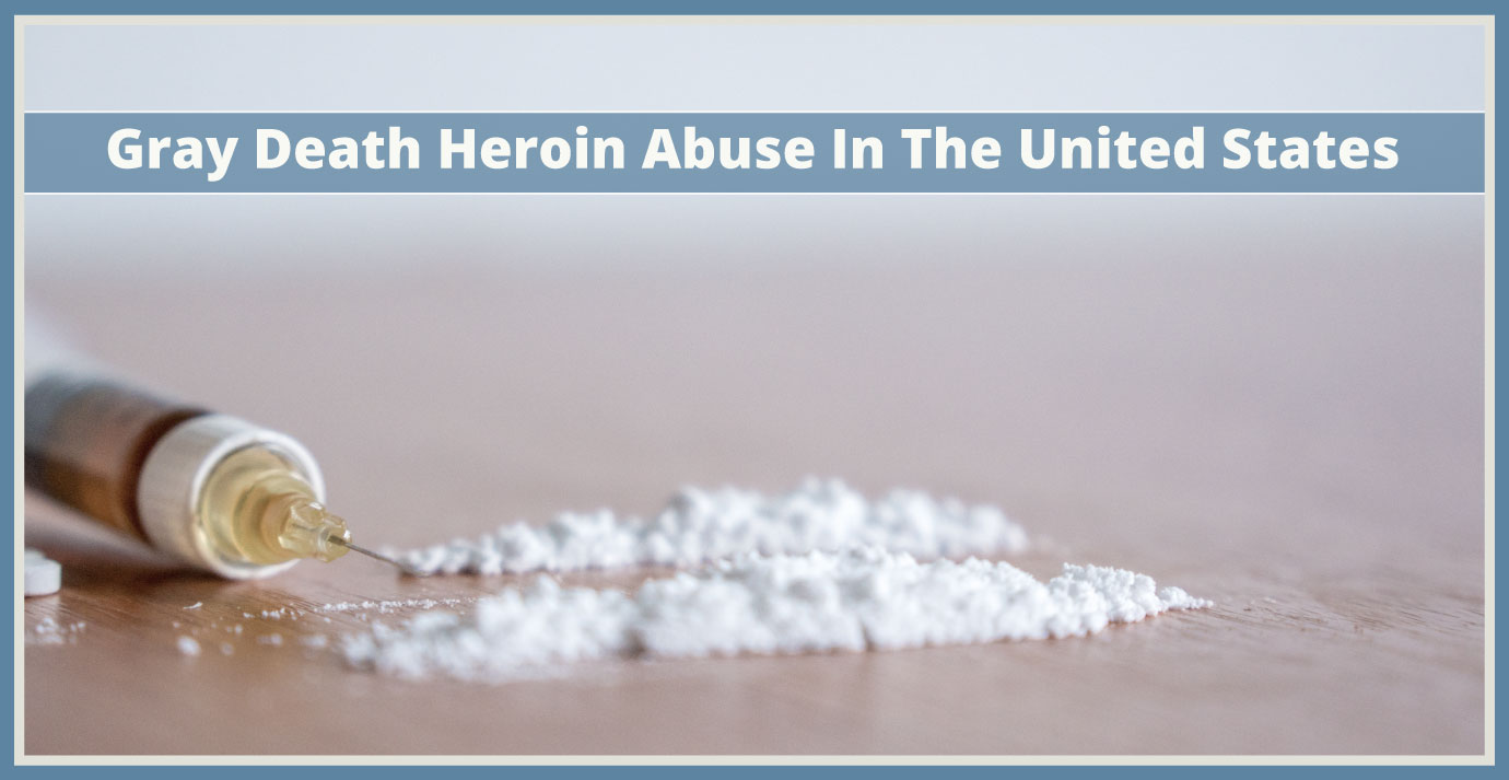 Gray Death Heroin Abuse In The United States - Vertava Health