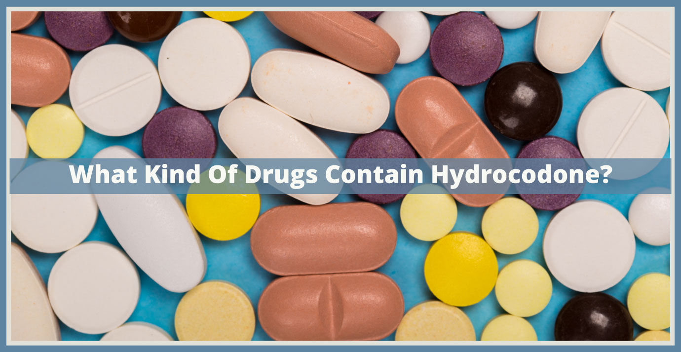 What Kind Of Drugs Contain Hydrocodone? - Vertava Health